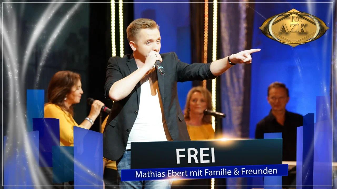 16. AZK: ♫Frei♫ - Mathias Ebert mit Familie & Freunden | 12. Dezember ...