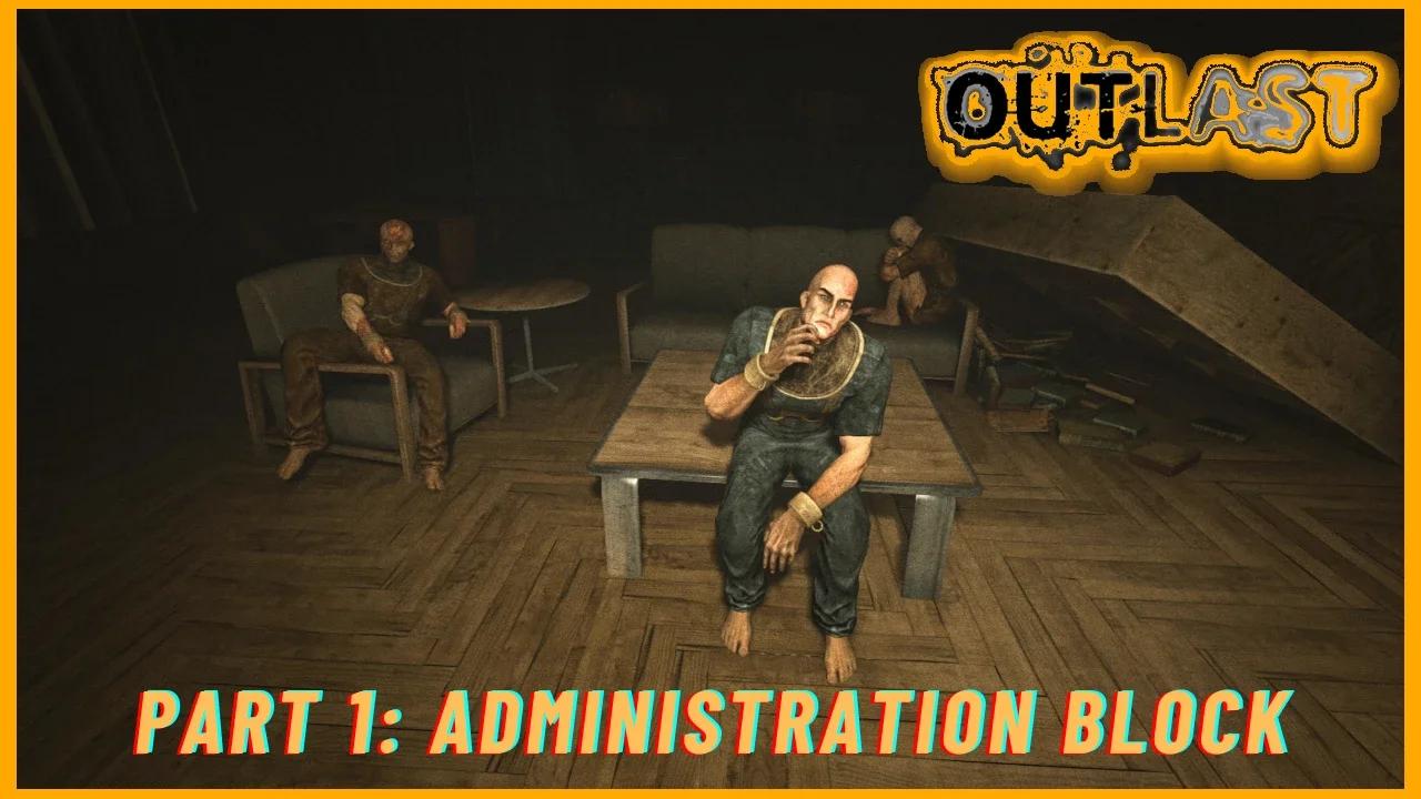 Outlast | Playthrough | Part 1 | Chapter 1: Administration Block
