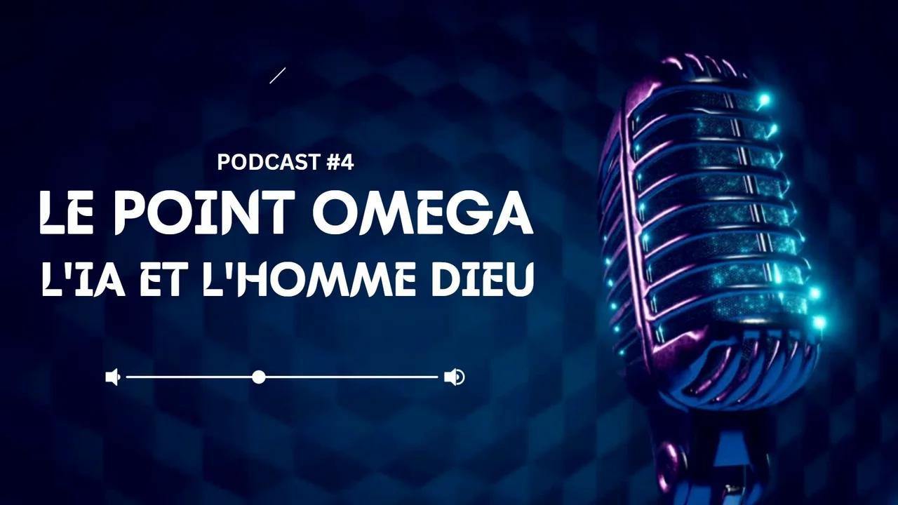 Le Point Omega, l'IA et l'Homme Dieu