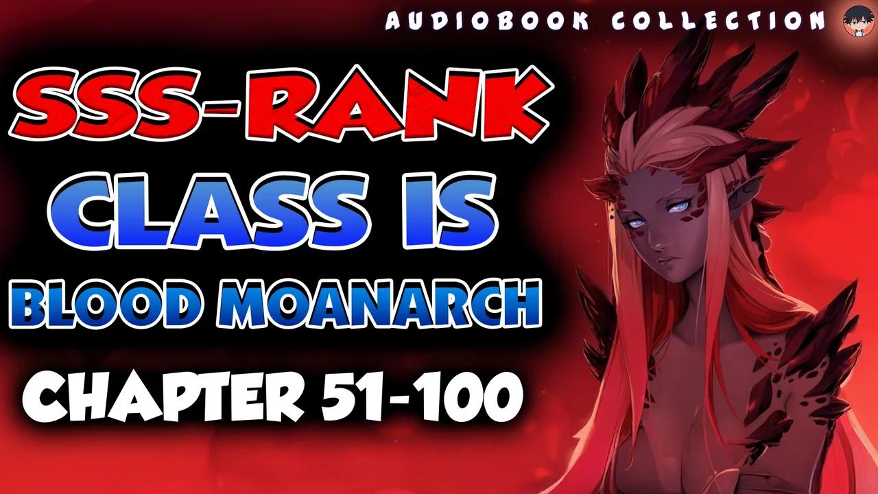 My SSS-Rank Class Is Blood Monarch! Chapter 51-100