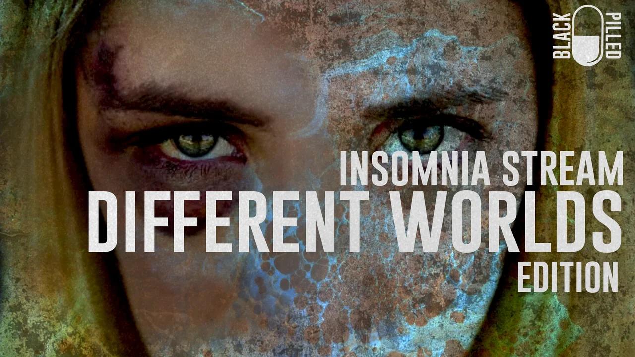 INSOMNIA STREAM: DIFFERENT WORLDS EDITION