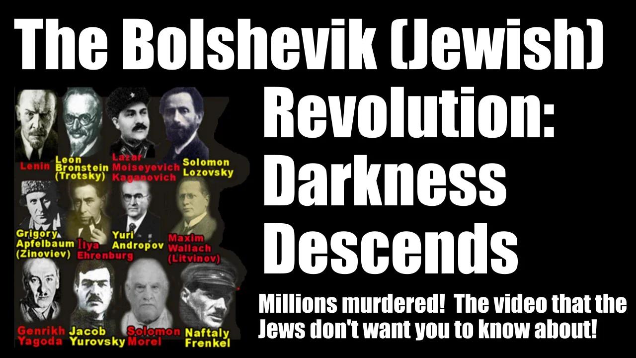 The Bolshevik (Jewish) Revolution - Darkness Descends