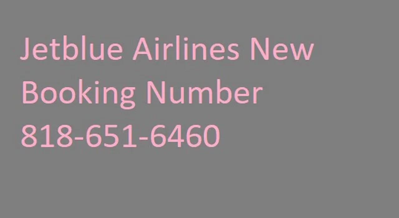 Jetblue Airlines Reservation Number 818-651-6460