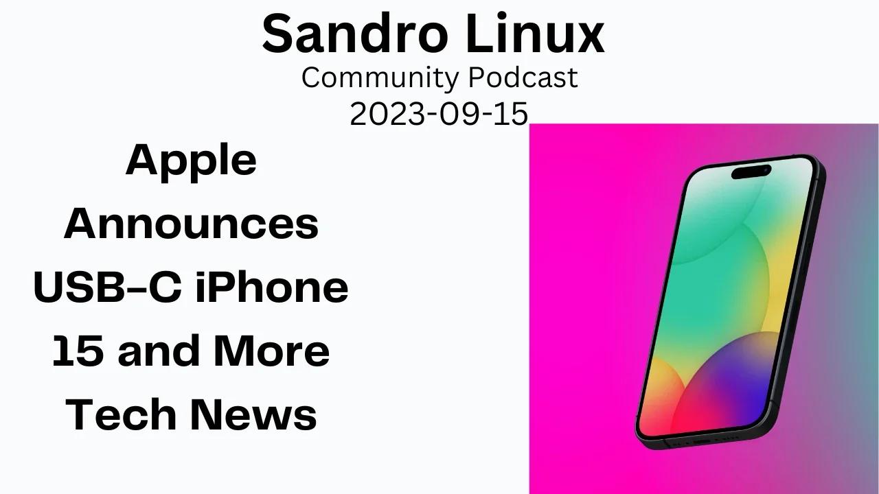 Sandro Linux Community Podcast - 2023-09-15 - Apple Announces USB-C ...