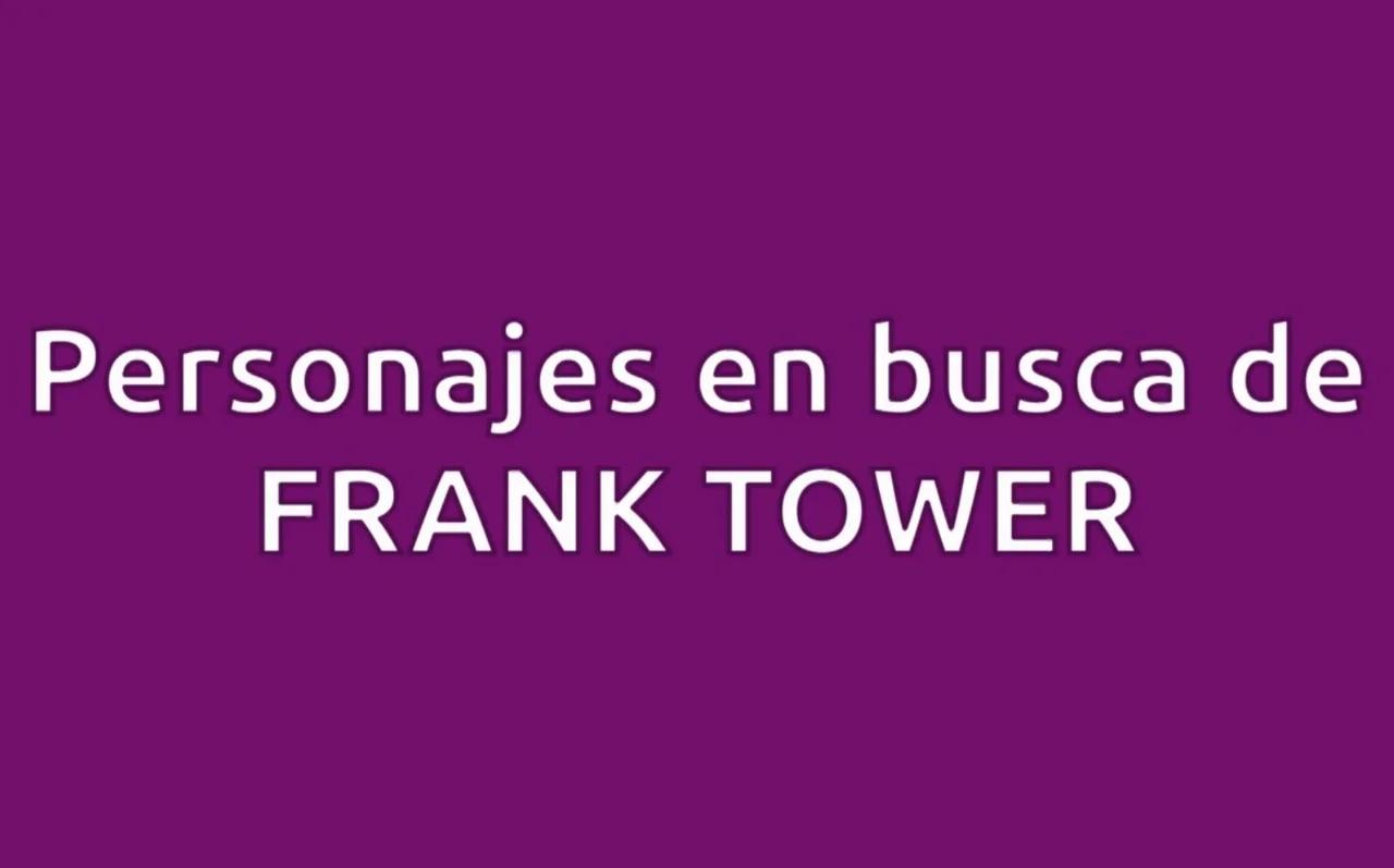 Personajes en busca de Frank Tower