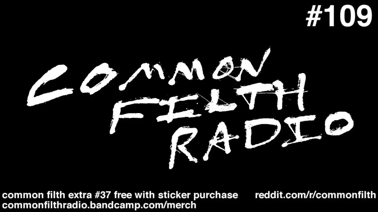Common Filth Radio - Episode 109 (SAN FRANPSYCHO) (Common Filth Archive)