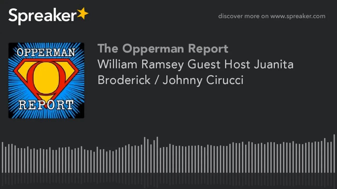 The Ed Opperman Report with Guest Host William Ramsey interviews Juanita Broderick / Johnny ...