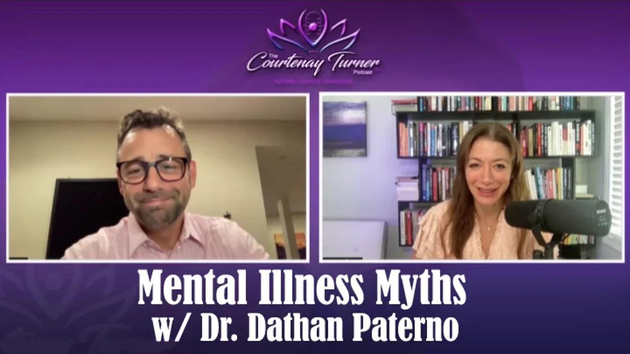 Ep 161: Mental Illness Myths w/ Dr. Dathan Paterno | The Courtenay ...