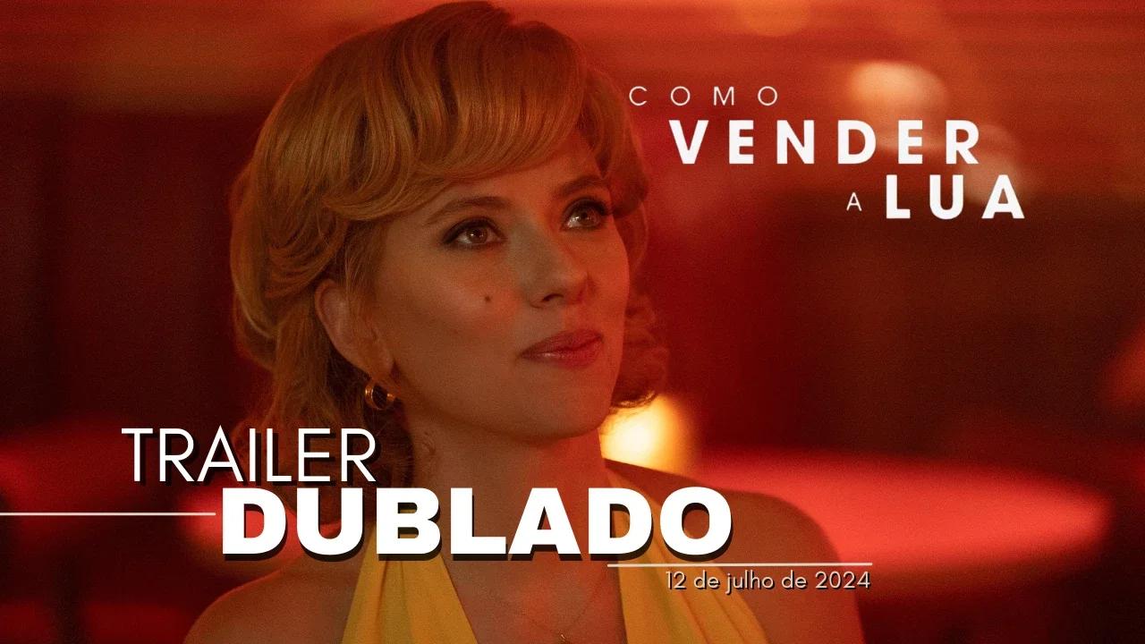Como Vender a Lua | Trailer oficial dublado | 2024
