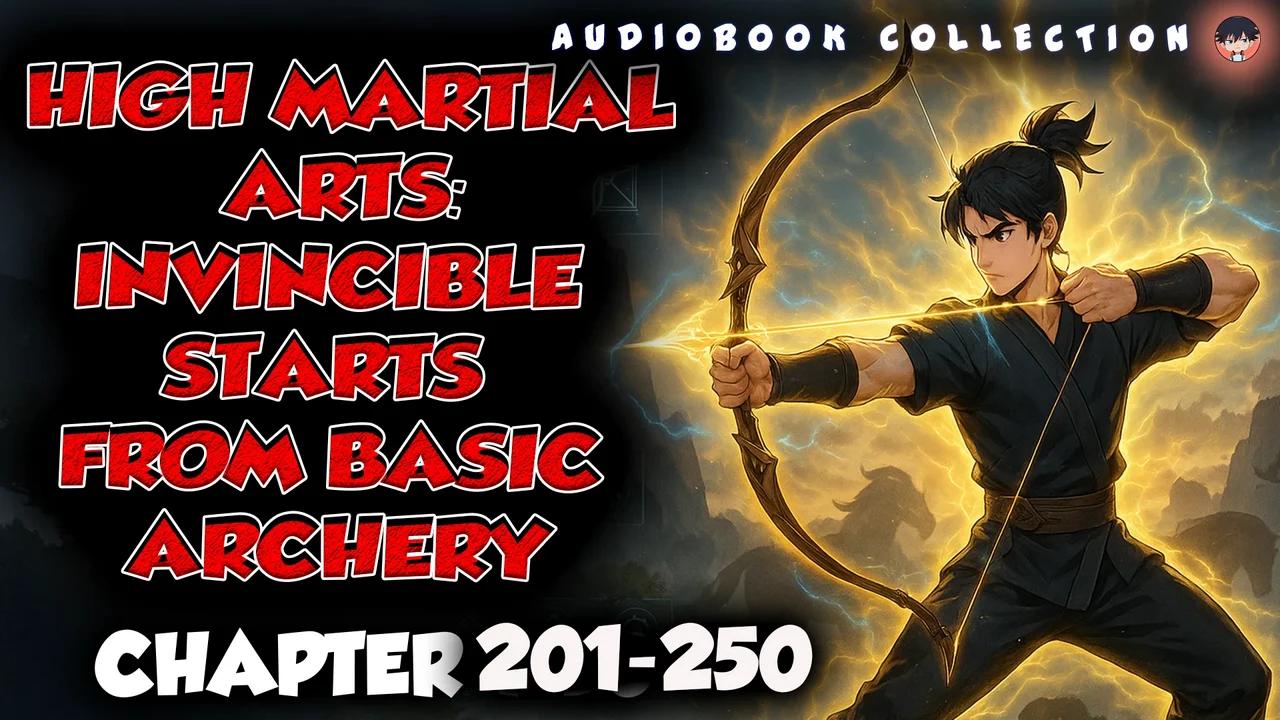 High Martial Arts Invincible Starts from Basic Archery chapter 201-250