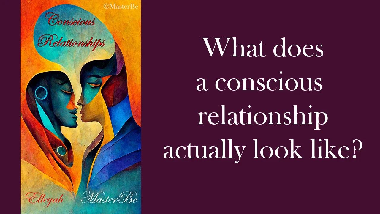 What does a Conscious Relationship actually look like? - Conscious ...