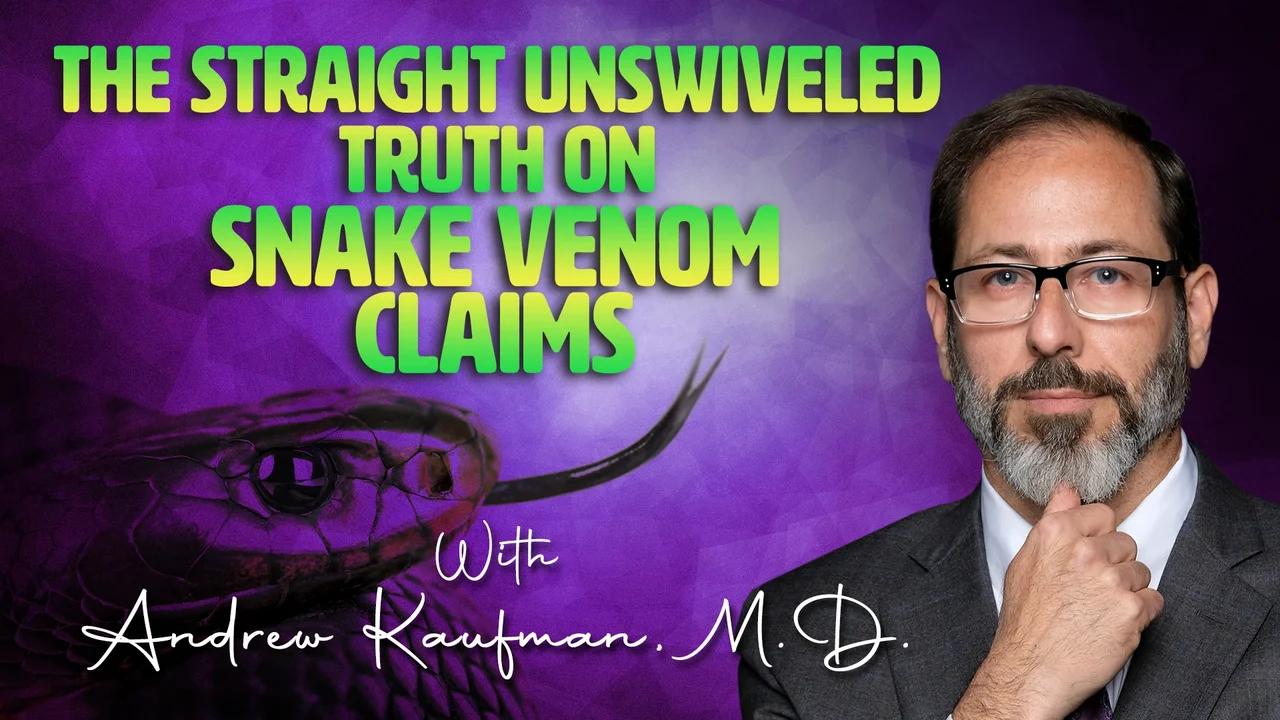 The Straight Unswiveled Truth on Snake Venom Claims with Andrew Kaufman ...