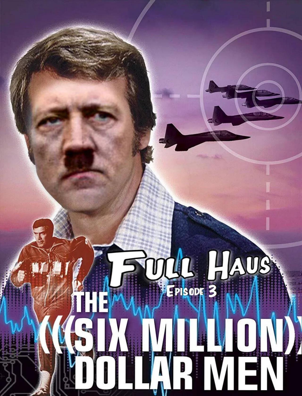 Full Haus Episode 3: The (((Six Million))) Dollar man