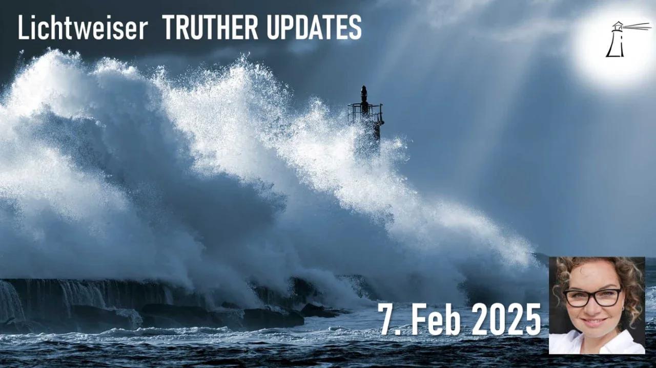 Lichtweiser 🔎 TRUTHER UPDATES unplugged vom 07.02.2025 📽💥