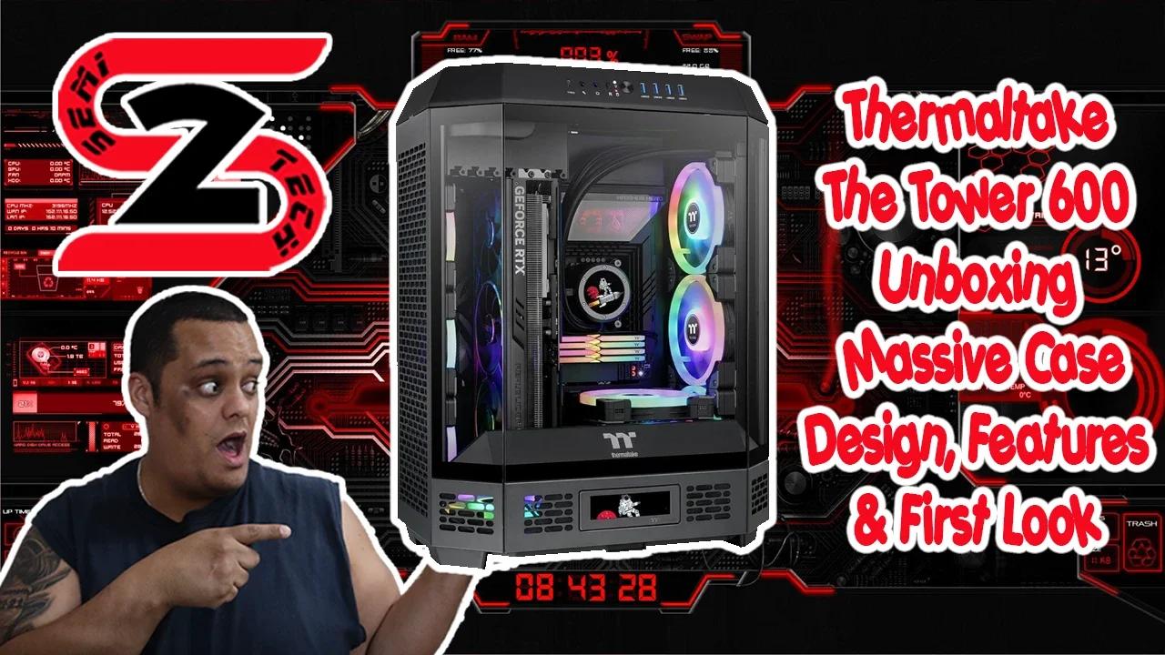 Thermaltake The Tower 600 Unboxing – Massive Case Design, Features ...