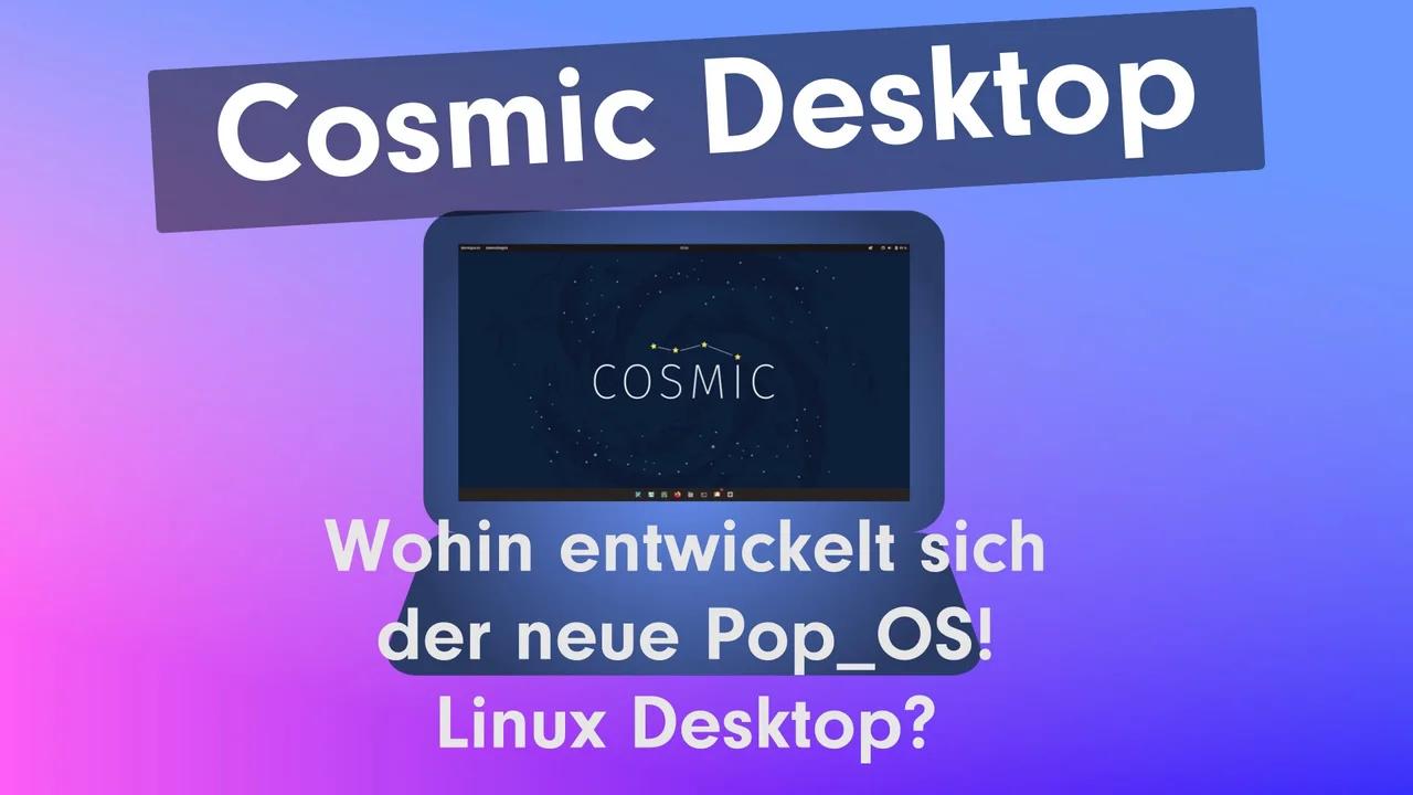 Wohin entwickelt sich der Pop_OS! Cosmic Linux Desktop?