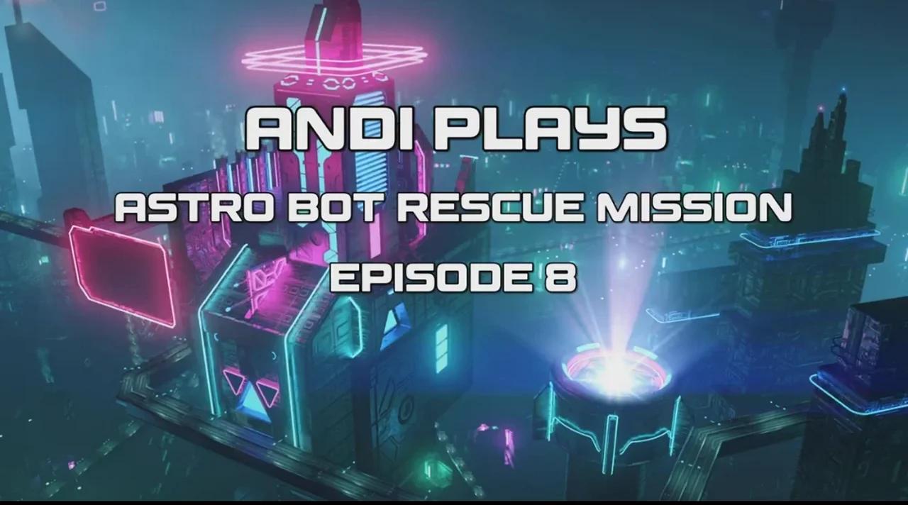 Andi Plays Astrobot Rescue Mission (episode 8)