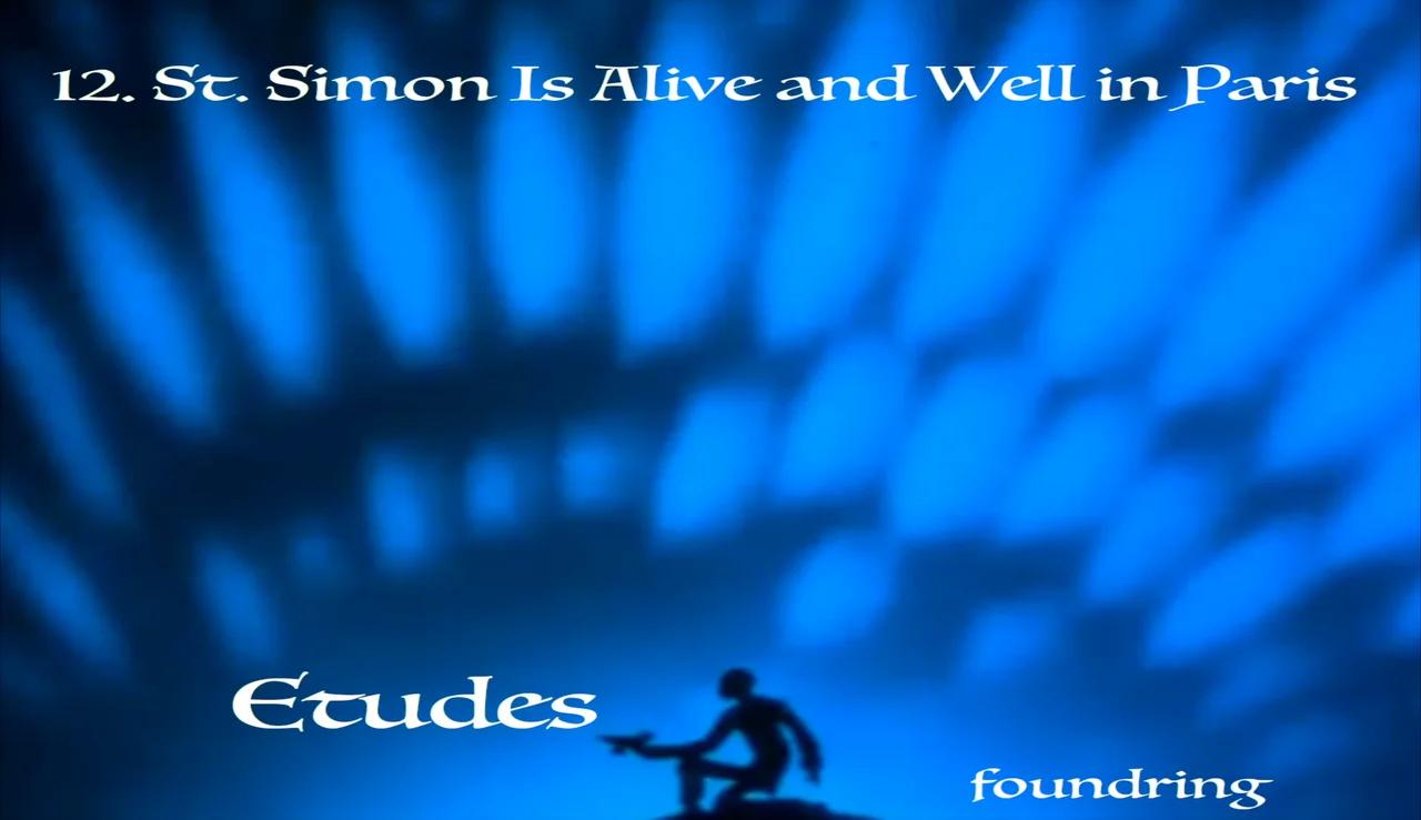 Etudes (2005) - 12. St. Simon Is Alive and Well in Paris
