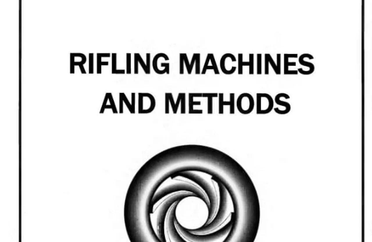 Rifling Machines And Methods