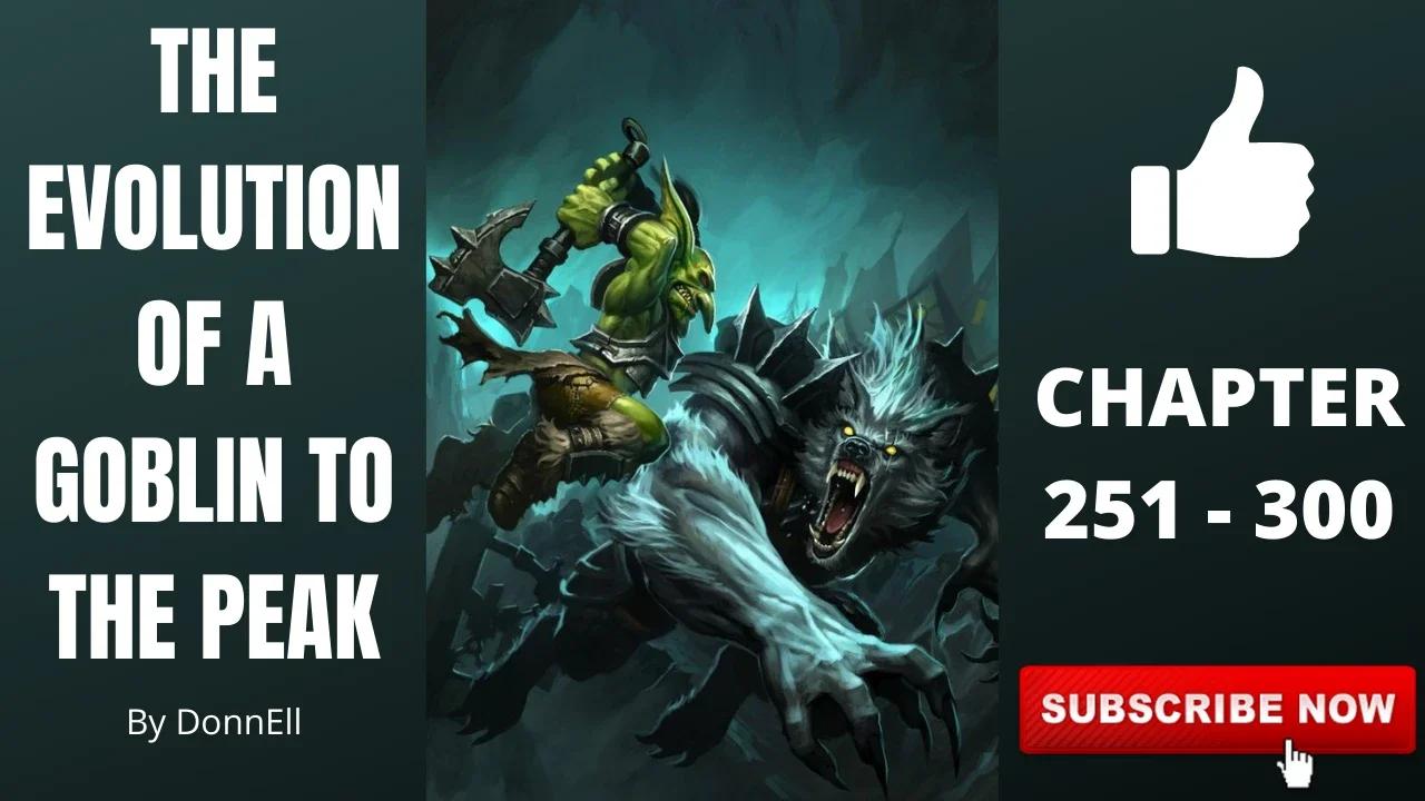 The Evolution of a Goblin to the Peak Chapter 251 - 300
