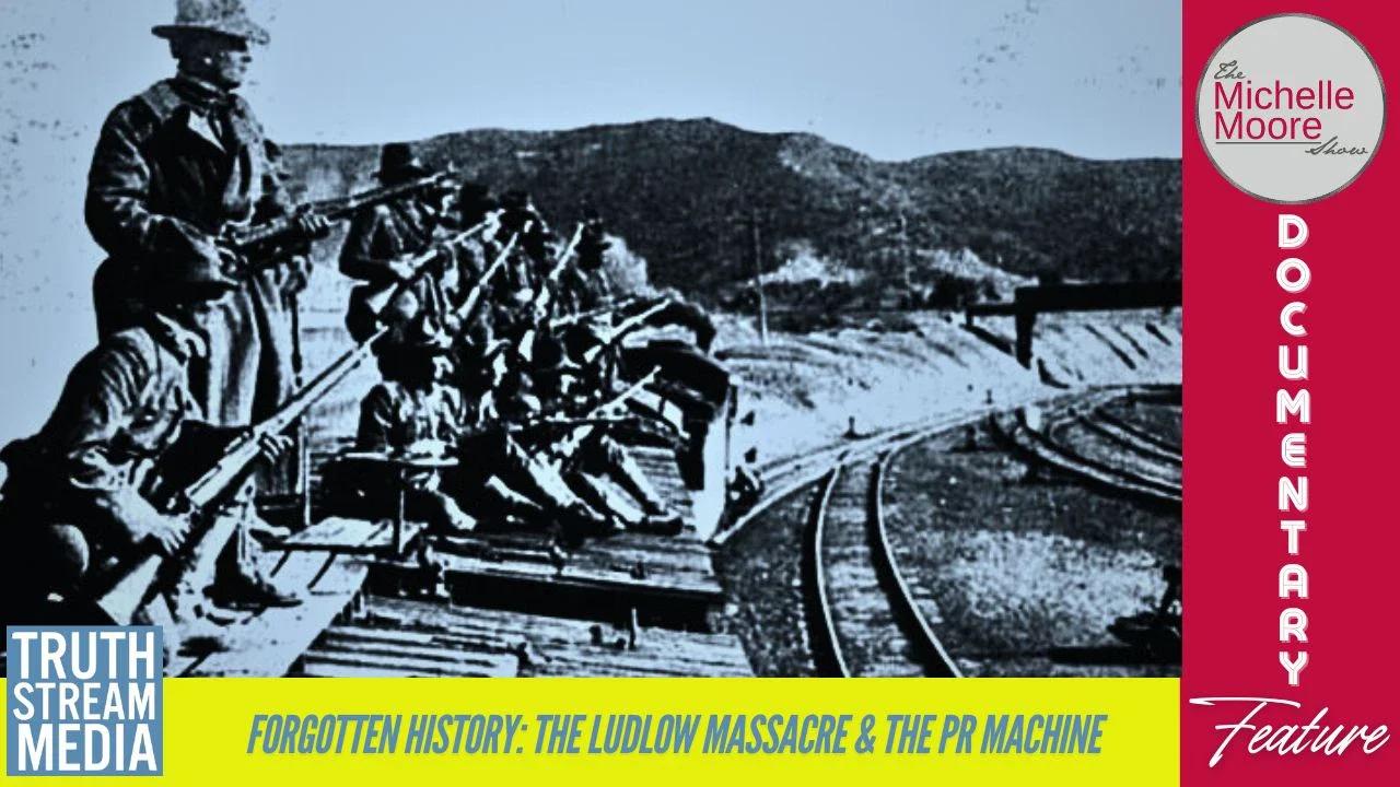 Documentary Feature 'Forgotten History: The Ludlow Massacre & the PR ...