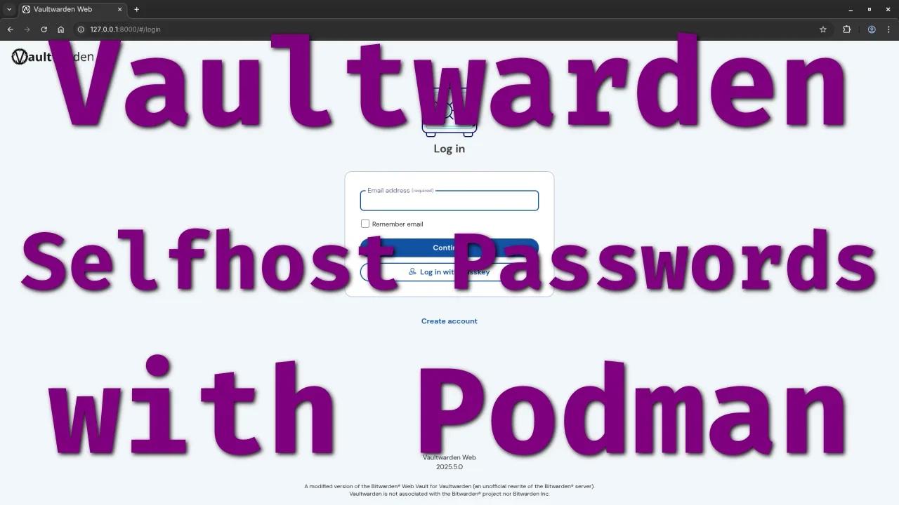 Install Vaultwarden with Podman: Secure Password Management Guide