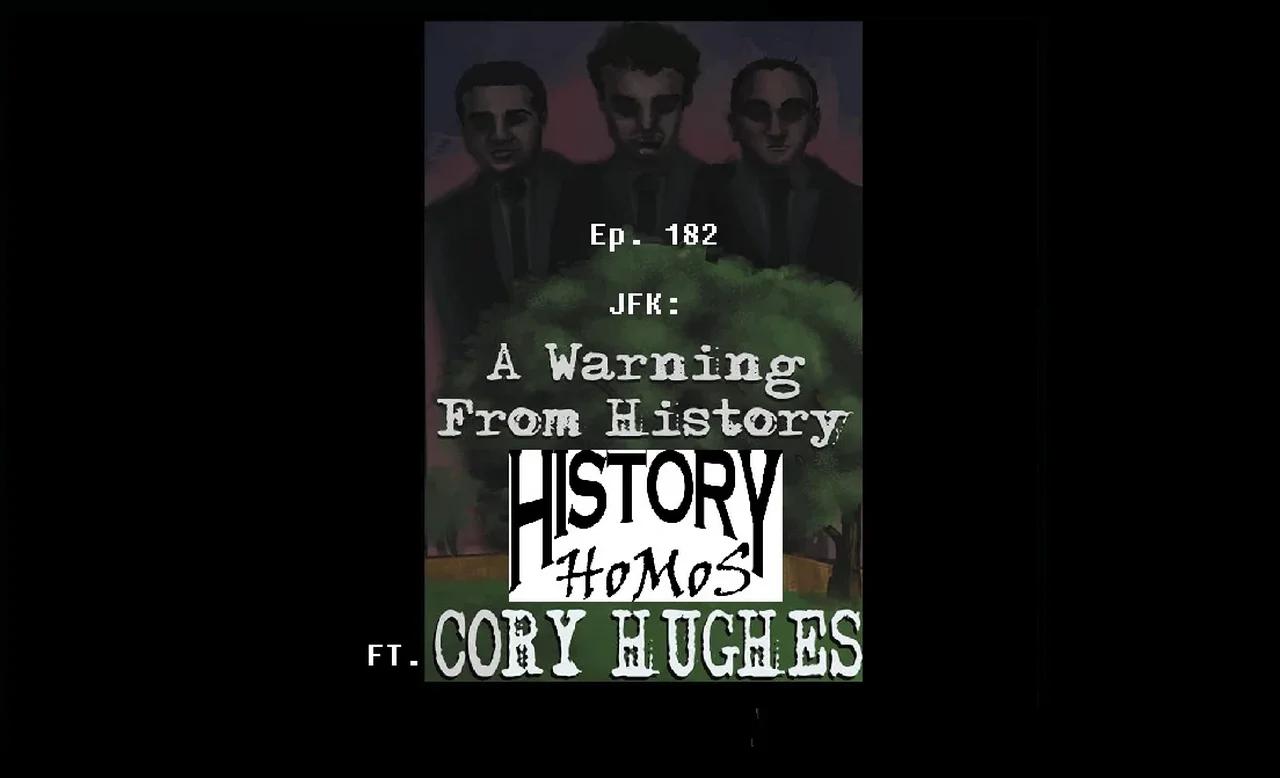 Ep. 182 - JFK - A Warning From History ft. Corey Hughes