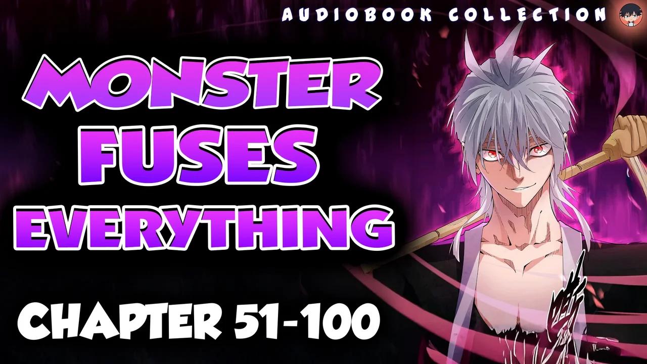 My Monster Fuses Everything Chapter 51-100