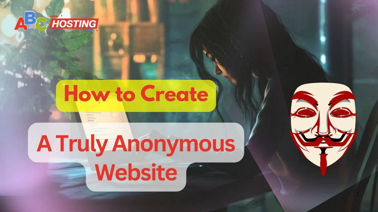 How to Create a Truly Anonymous Website?
