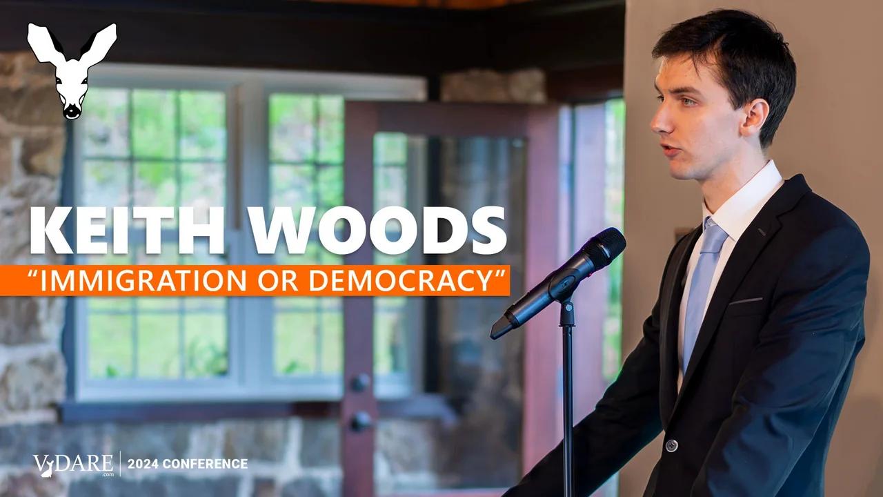 Keith Woods: "Immigration or Democracy" | VDARE 2024 Conference