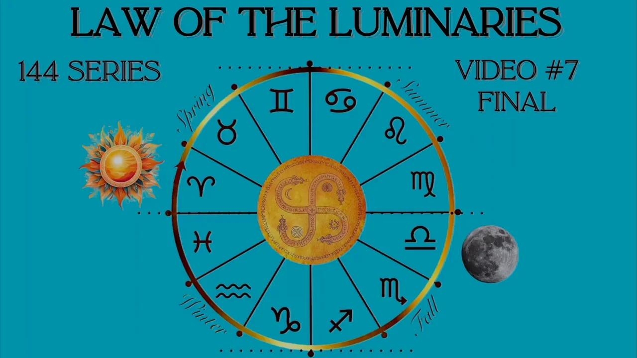 LAW OF THE LUMINARIES - 144 Series, Video #7 Final video.