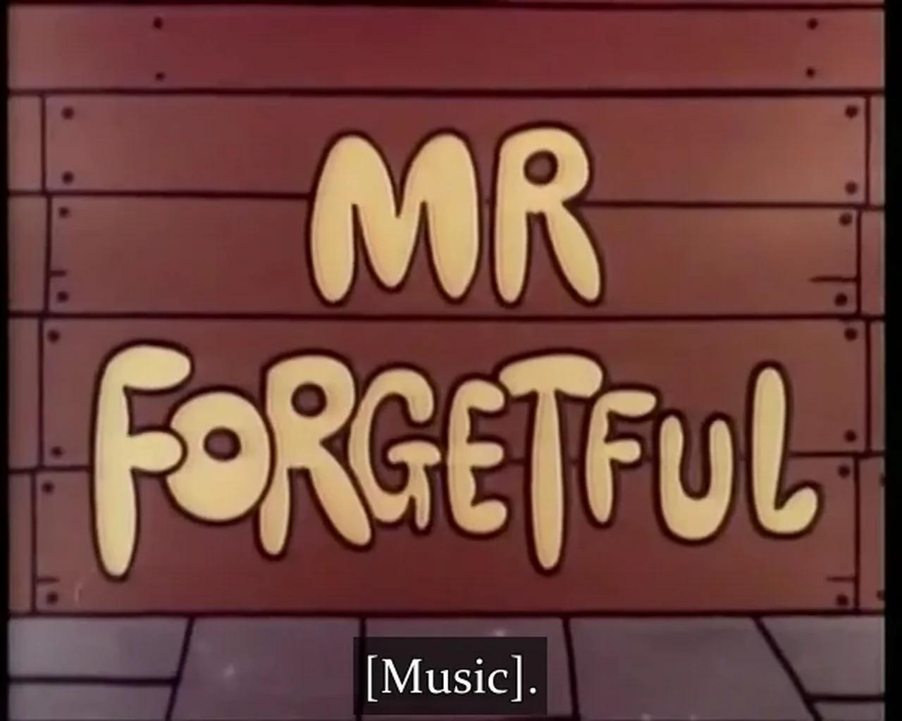 Mr. Forgetful