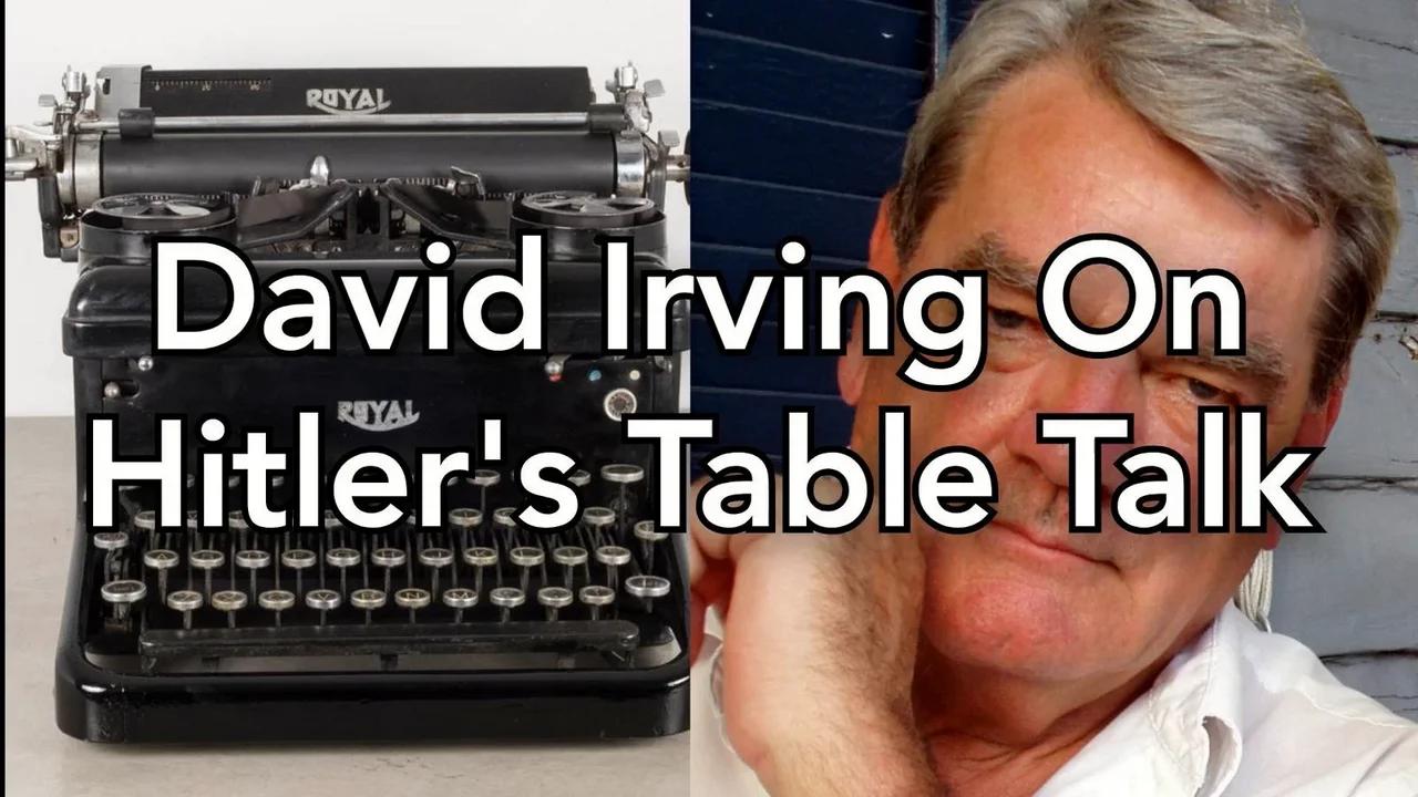 David Irving Endorses the Nonsense 'Hitlers Table Talk'