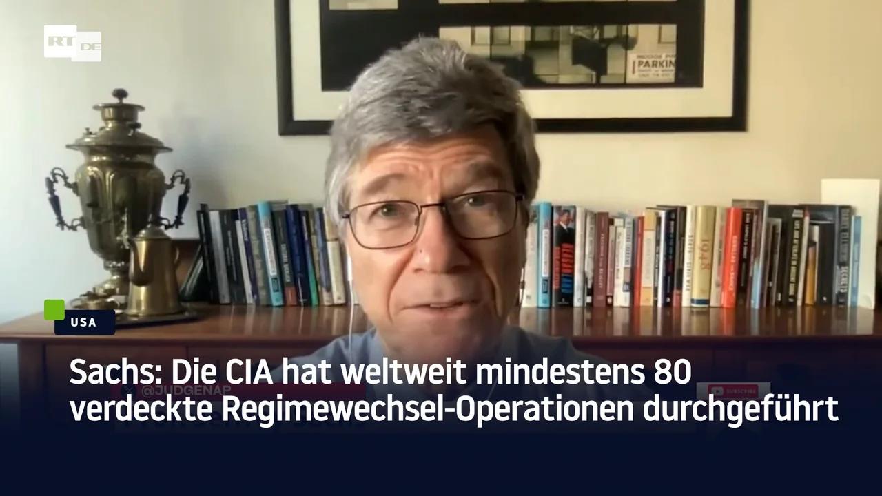 Sachs: Die CIA hat weltweit mindestens 80 verdeckte Regimewechsel ...