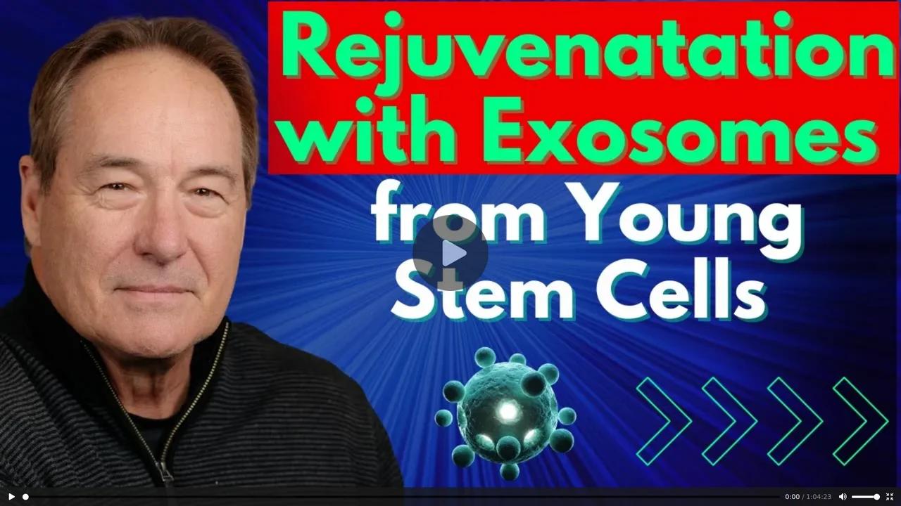 Rejuvenation with Young Stem Cell Exosomes Decoding the Science | Dr Paul Robbins Interview