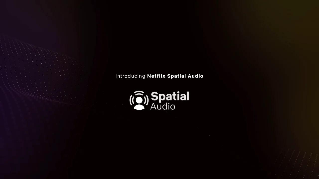 Introducing Netflix Spatial Audio trailer