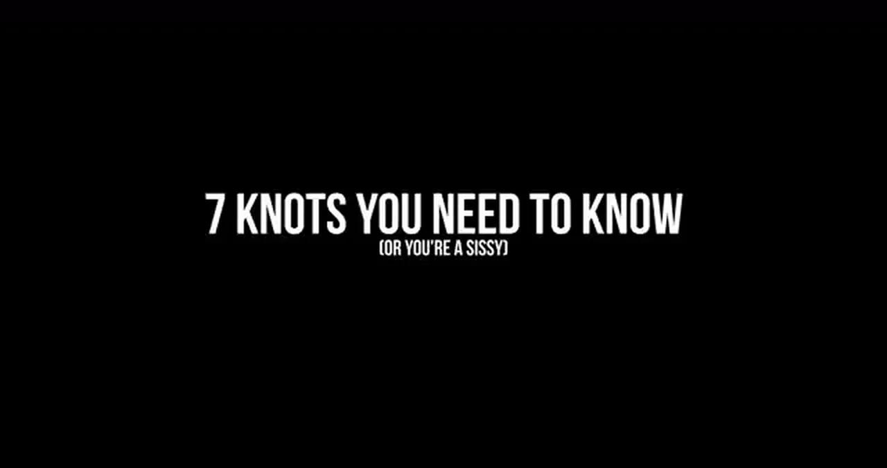 7 ESSENTIAL KNOTS YOU NEED TO KNOW