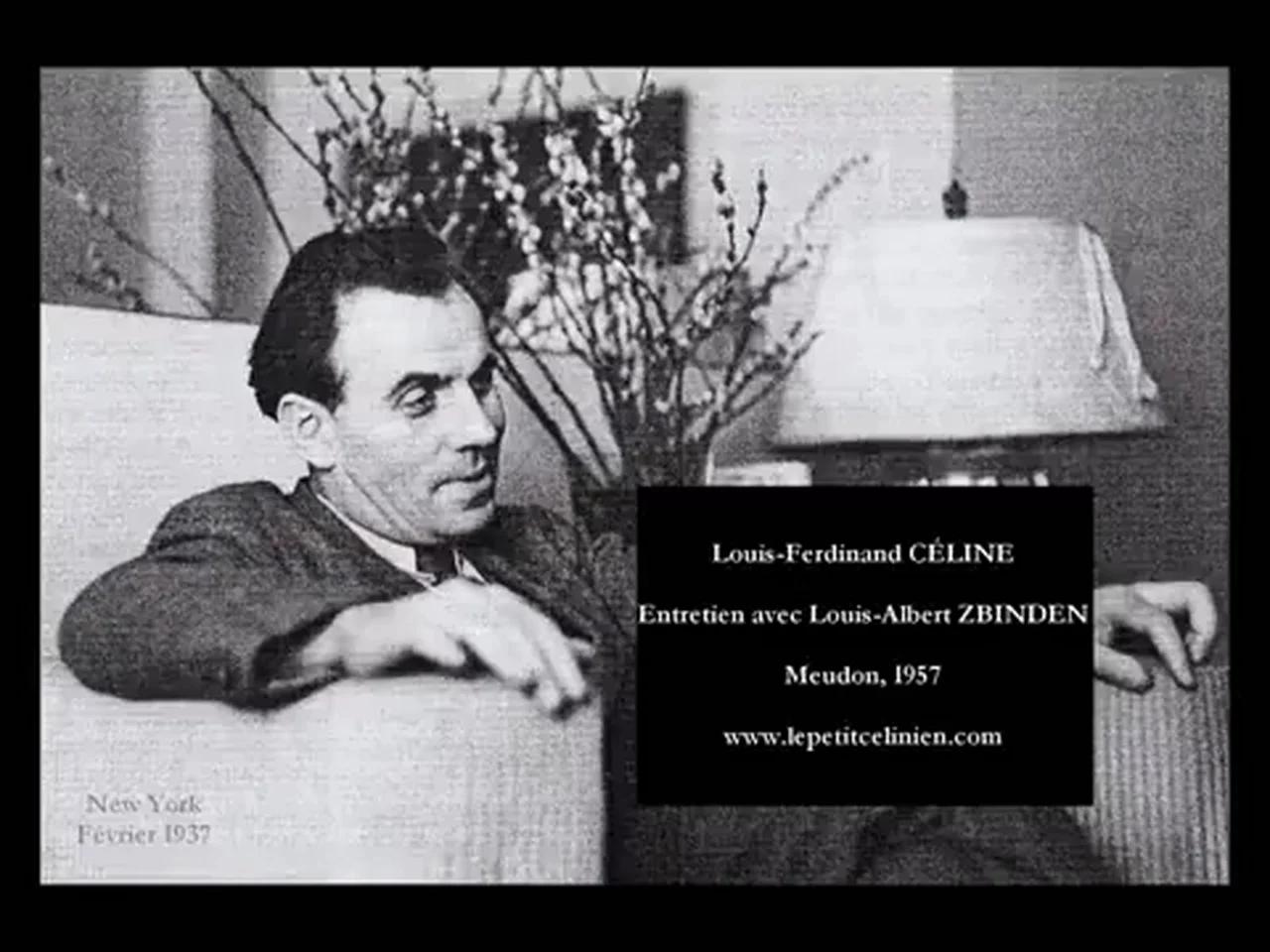 Louis-Ferdinand CÉLINE Entretien avec Louis-Albert ZBINDEN (1957)