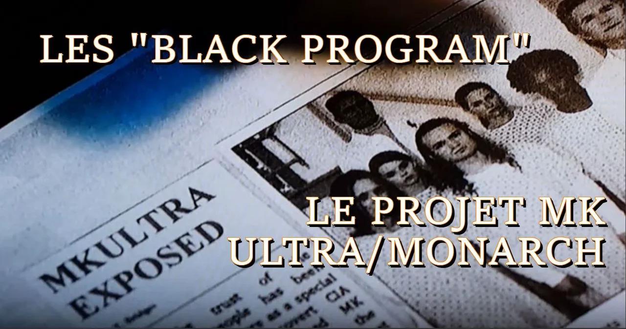 LES "BLACK PROGRAM": LE PROJET MK ULTRA/MONARCH