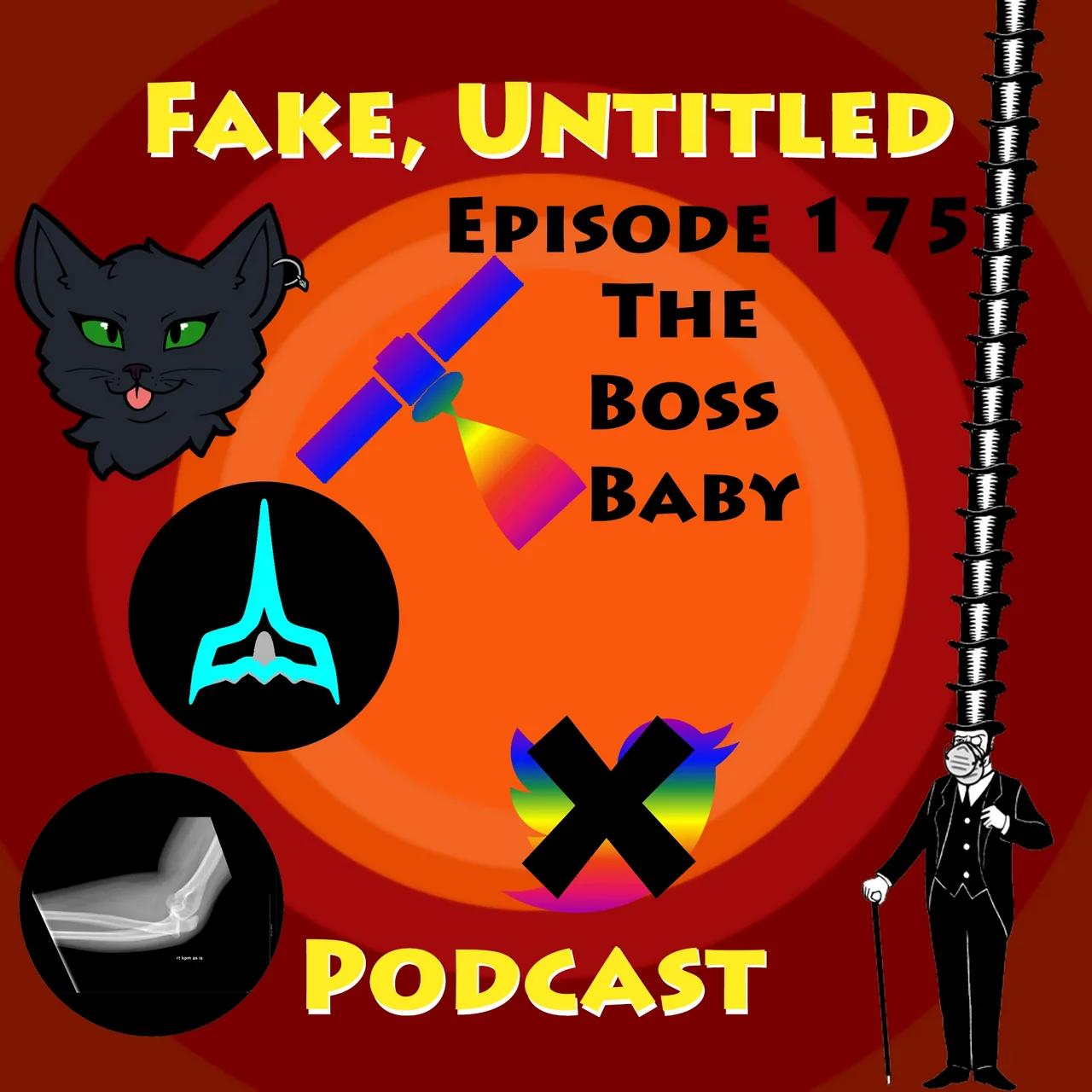 Fake, Untitled Podcast: Episode 175 - The Boss Baby