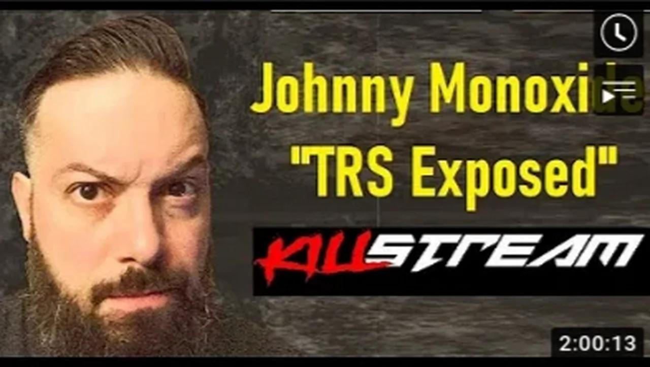 (mirror) TRS exposed --- Johnny Monoxide on Killstream