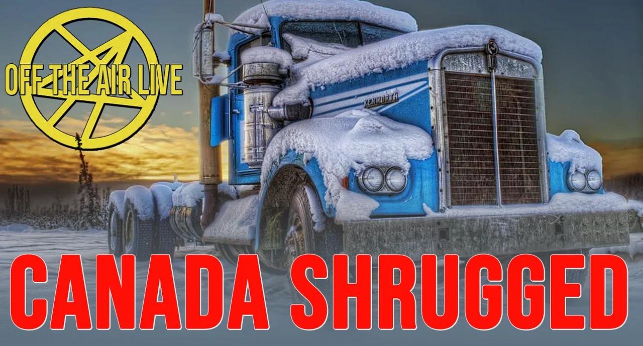 Canada Shrugged - Off The Air Live 2-1-22