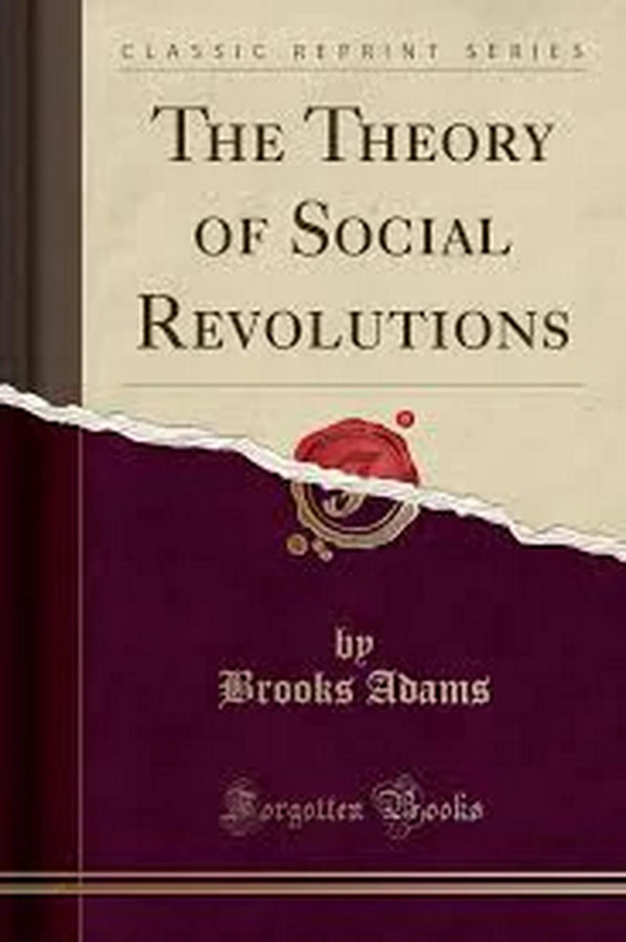 The Theory of Social Revolutions by Brooks Adams Parts 1-2