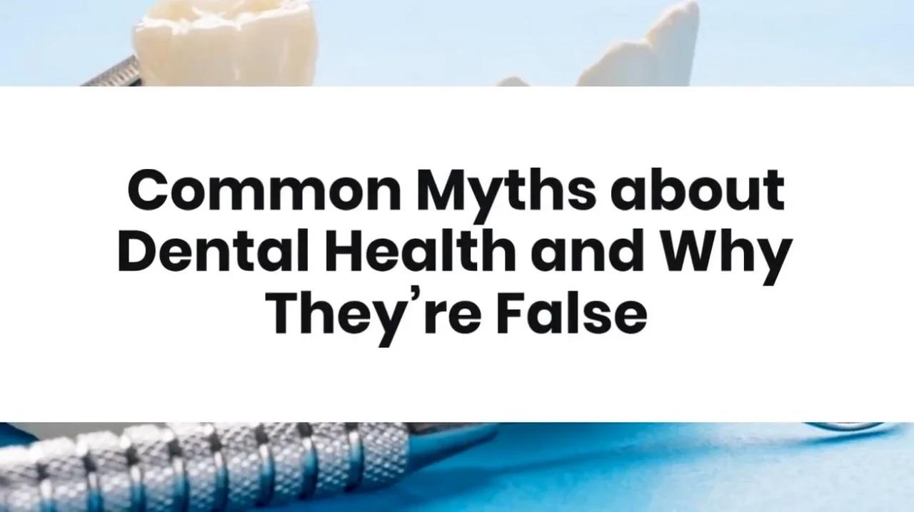 Common Myths about Dental Health and Why They’re False