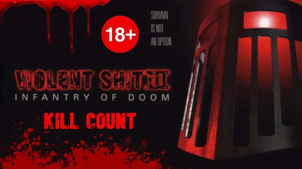Violent Shit III: Infantry of Doom (1999) - Kill Count
