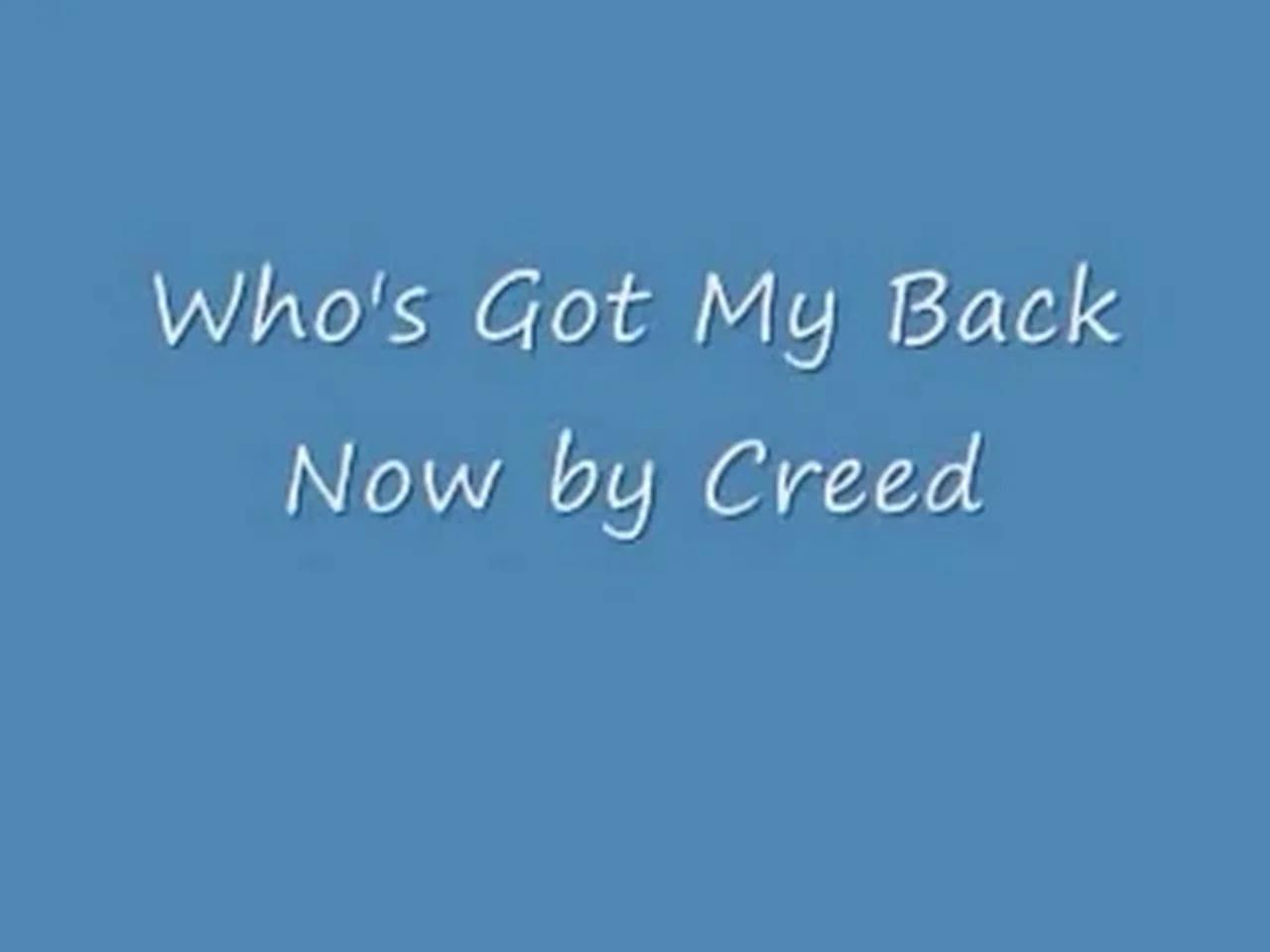 Creed “Who’s Got My Back”