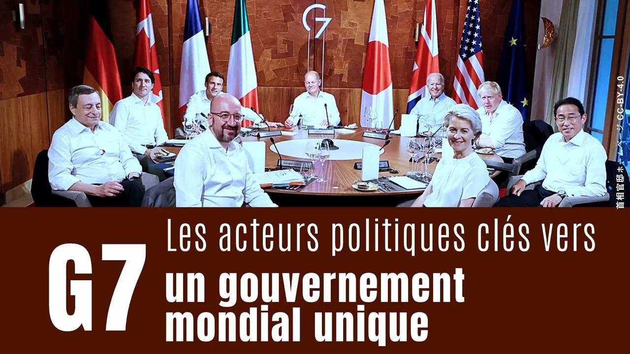 G7 Les acteurs politiques clés vers un gouvernement mondial unique