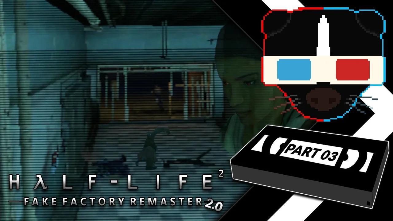 Half-Life 2 Mod: Fake Factory Remaster [2.0] - Part 03 (Official Stream)