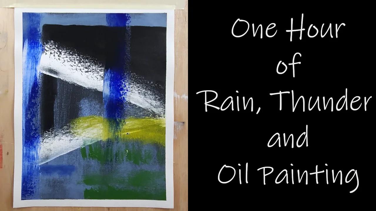 1 Hour of Rain and Thunder sounds over Abstract Expressionist Oil ...