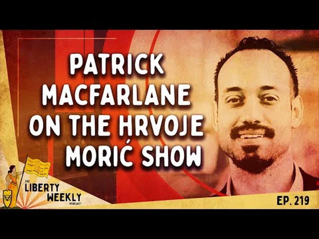 Patrick MacFarlane on the Hrvoje Moric Show Ep. 219